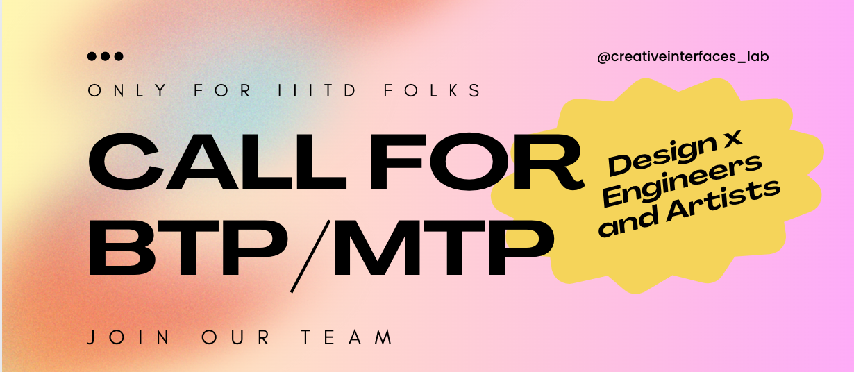 Call for BTP/MTP - Only for IIITD students - Creative Interfaces Lab